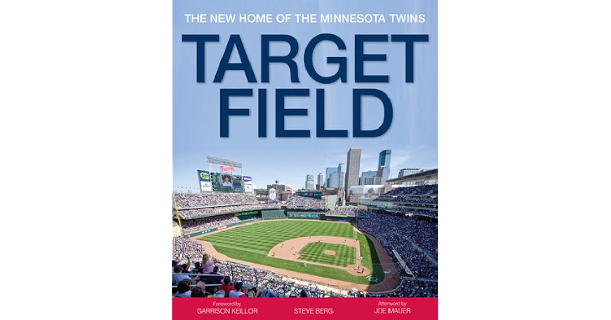 Target Field: The New Home of the Minnesota Twins by Steve Berg