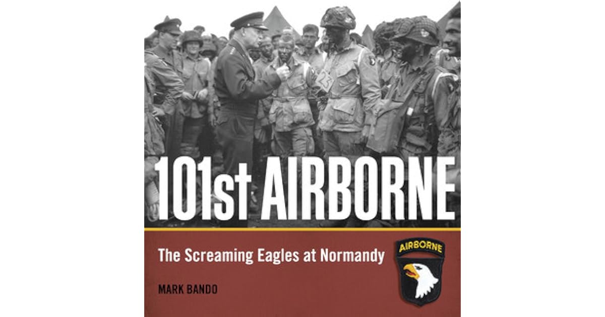 101st Airborne: The Screaming Eagles at Normandy by Mark Bando