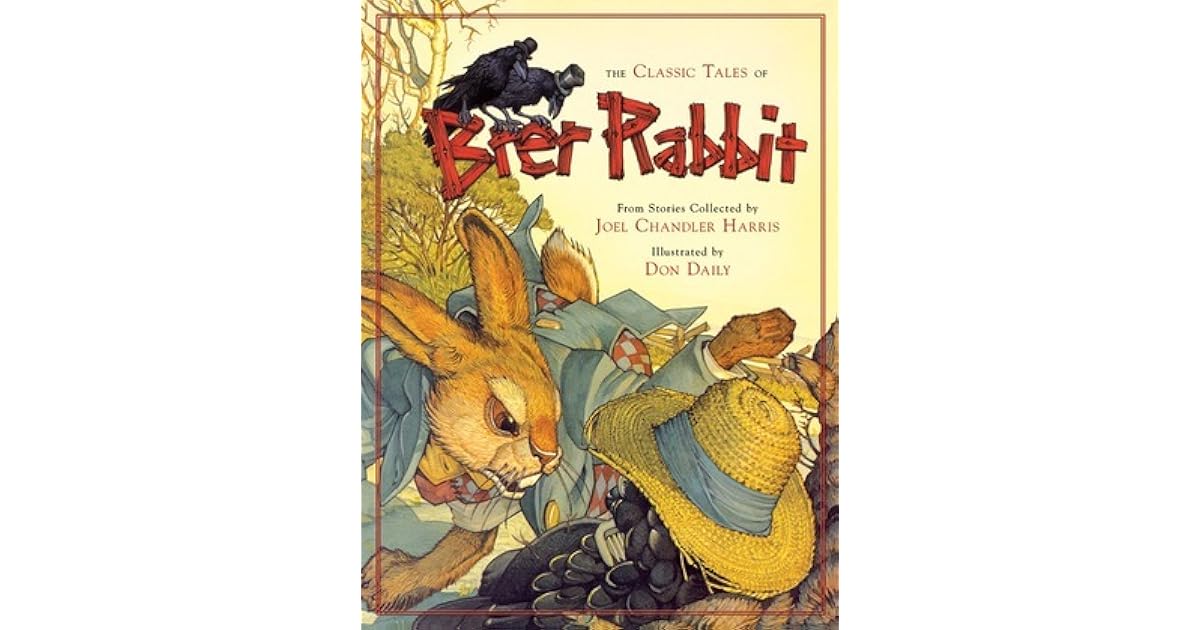 The Classic Tales of Brer Rabbit by David Borgenicht
