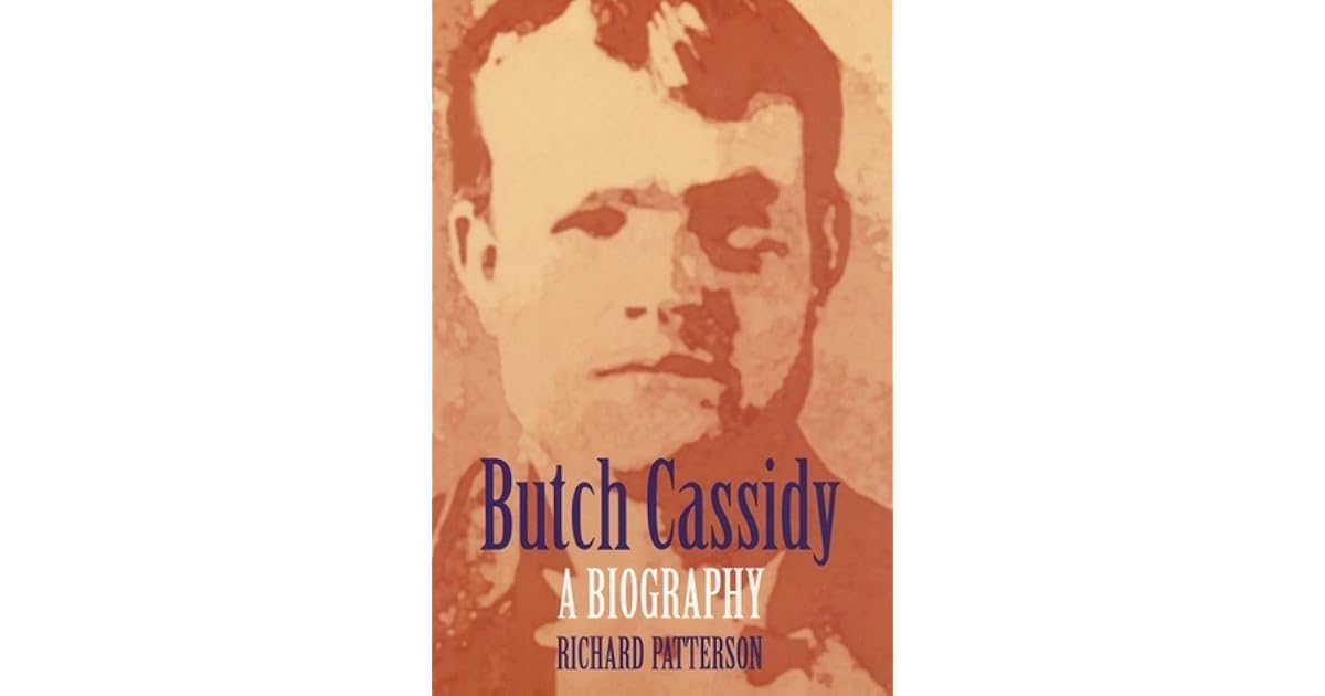 Butch Cassidy: A Biography by Richard Patterson