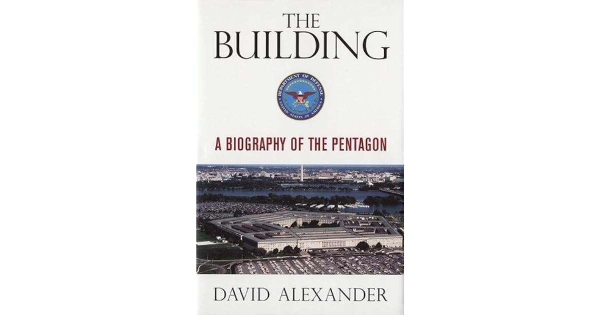 The Building: A Biography of the Pentagon by David Alexander