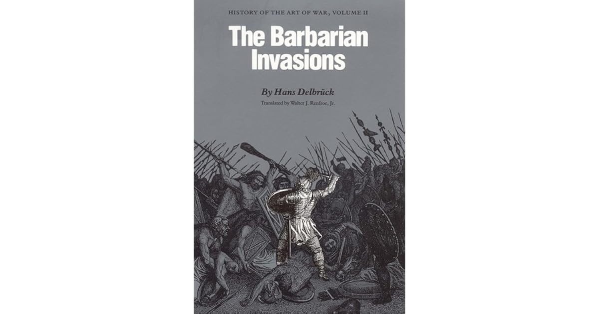 The Barbarian Invasions: History of the Art of War, Volume II by Hans ...