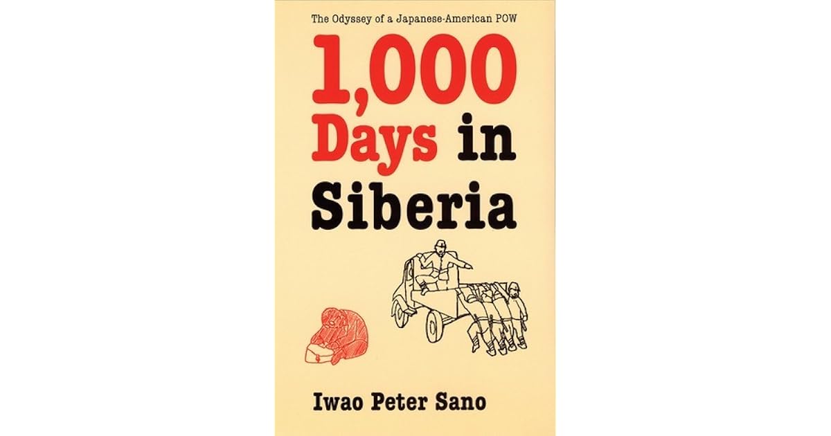 One Thousand Days in Siberia: The Odyssey of a Japanese-American POW by ...