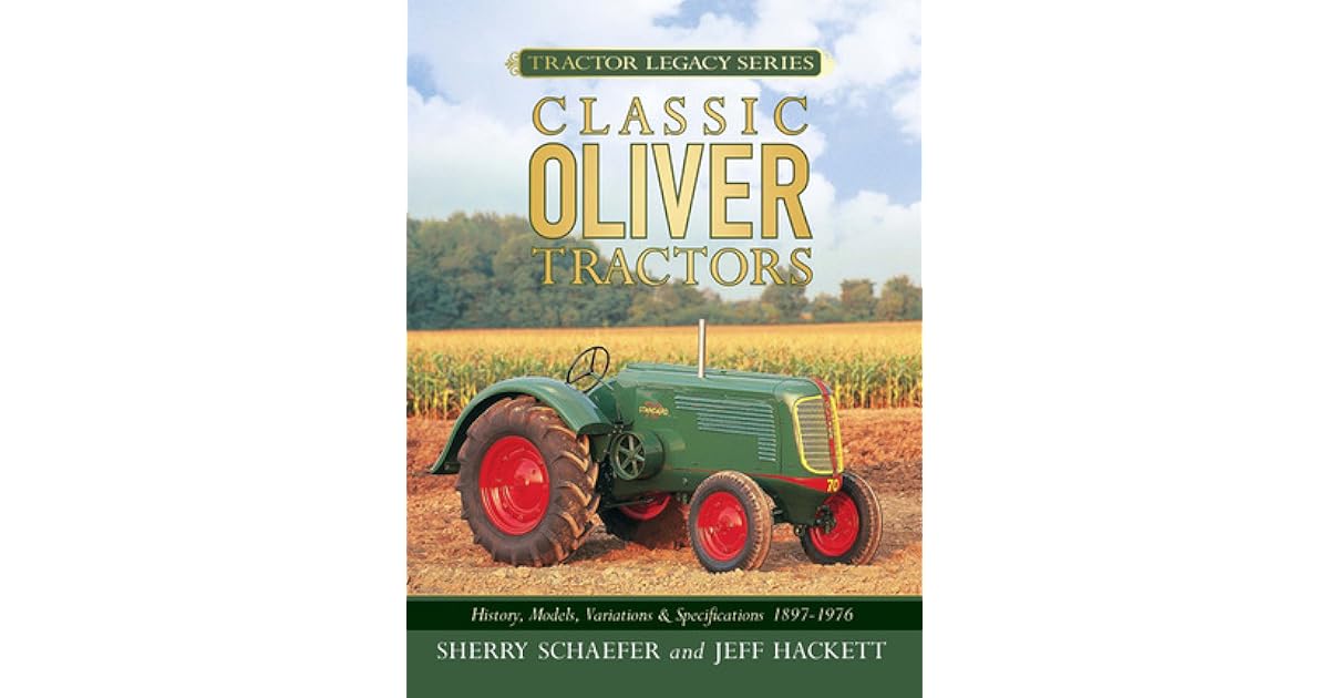 Classic Oliver Tractors: History, Models, Variations & Specifications ...