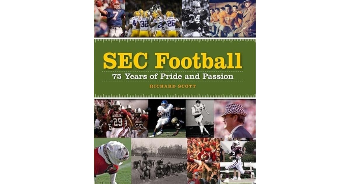 SEC Football: 75 Years of Pride and Passion by Richard Scott