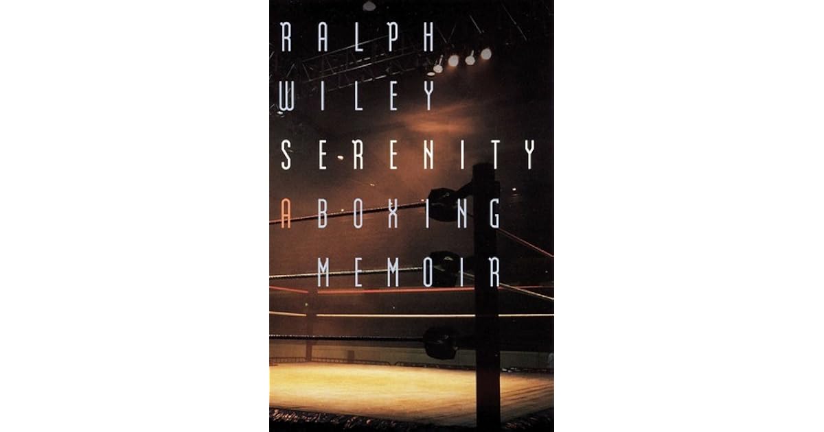 Serenity: A Boxing Memoir by Ralph Wiley