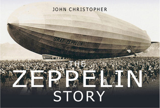 The Zeppelin Story by John Christopher