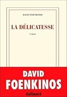 La delicadeza by David Foenkinos
