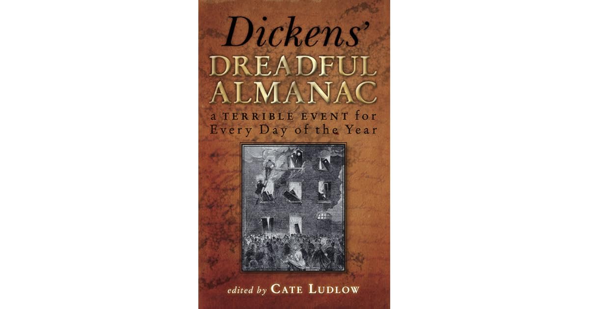Dickens' Dreadful Almanac: A Terrible Event for Every Day of the Year ...