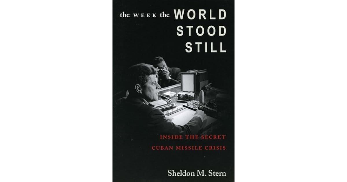 The Week the World Stood Still: Inside the Secret Cuban Missile Crisis ...