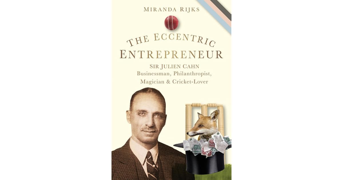 The Eccentric Entrepreneur: Sir Julien Cahn Businessman, Philanthropist ...