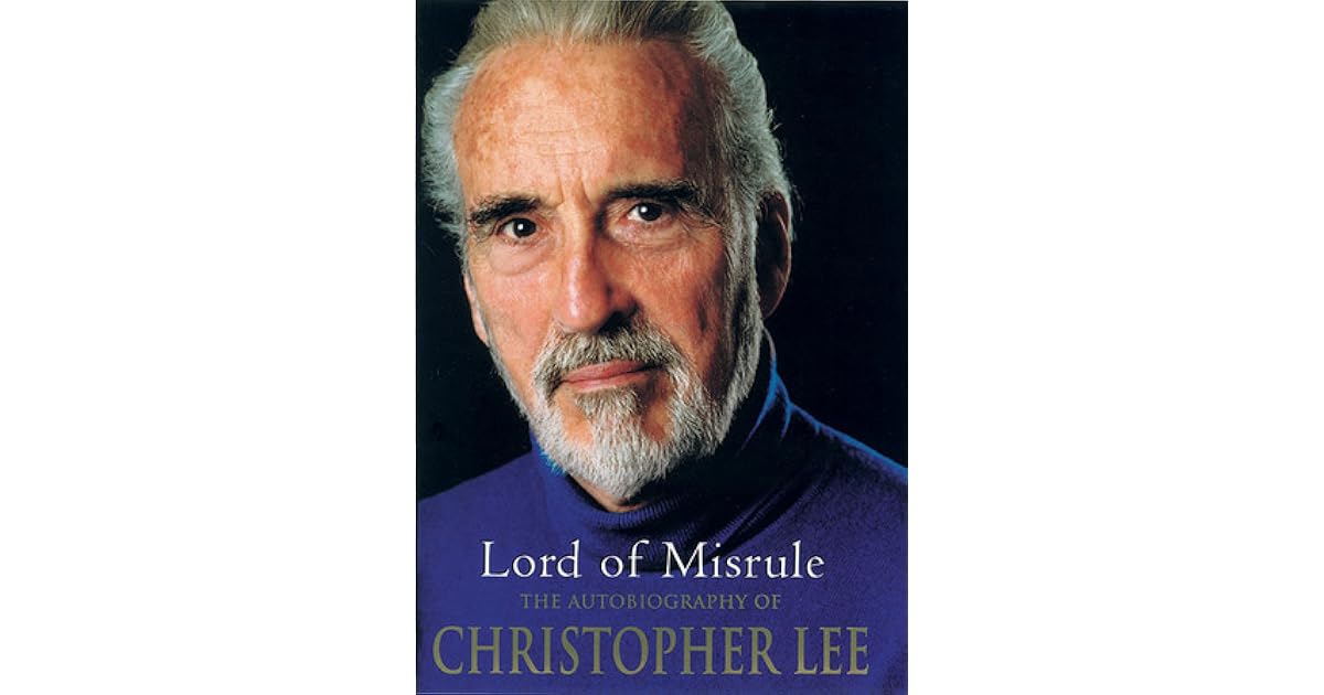 Lord of Misrule: The Autobiography of Christopher Lee by Christopher Lee