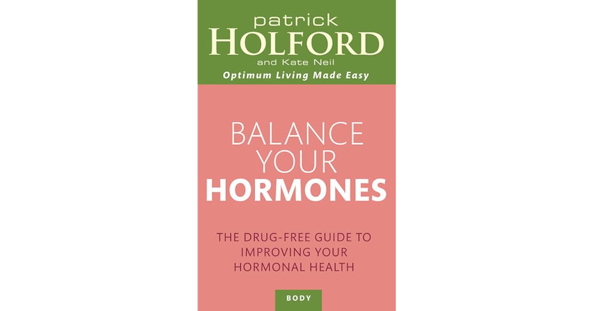 Balance Your Hormones: The Drug-free Guide to Improving Your Hormonal ...