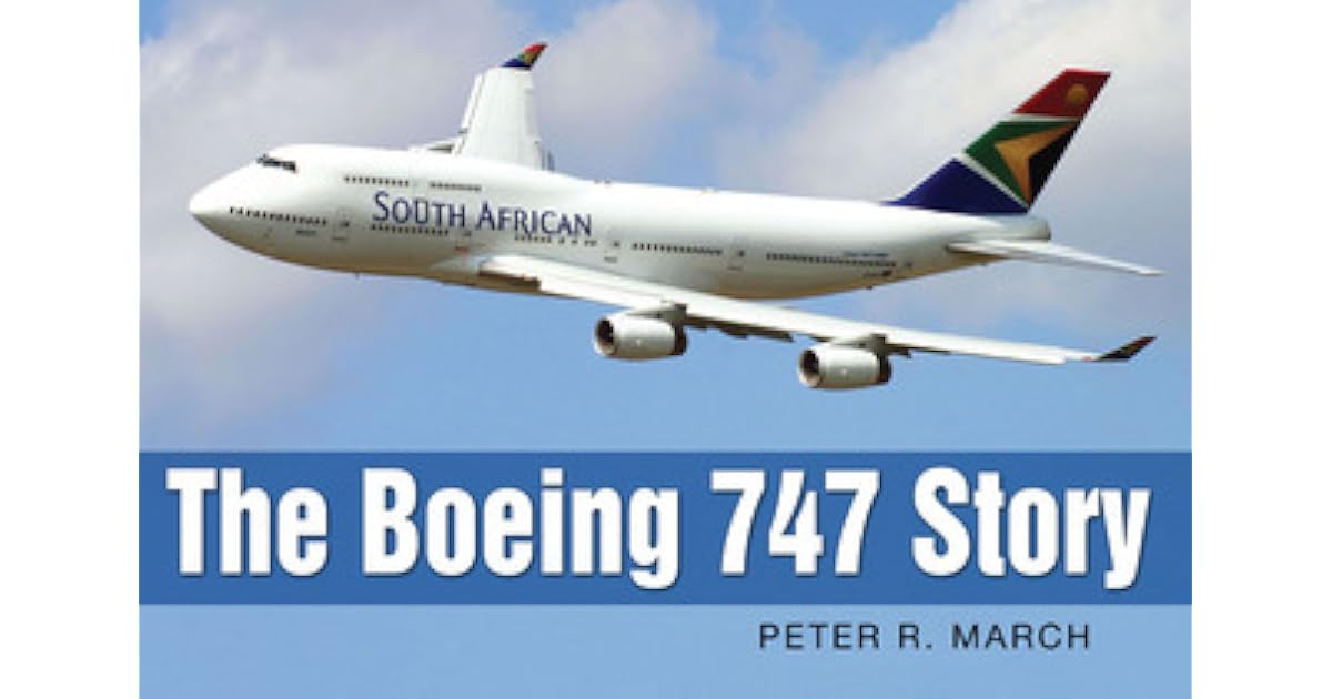 The Boeing 747 Story by Peter R. March