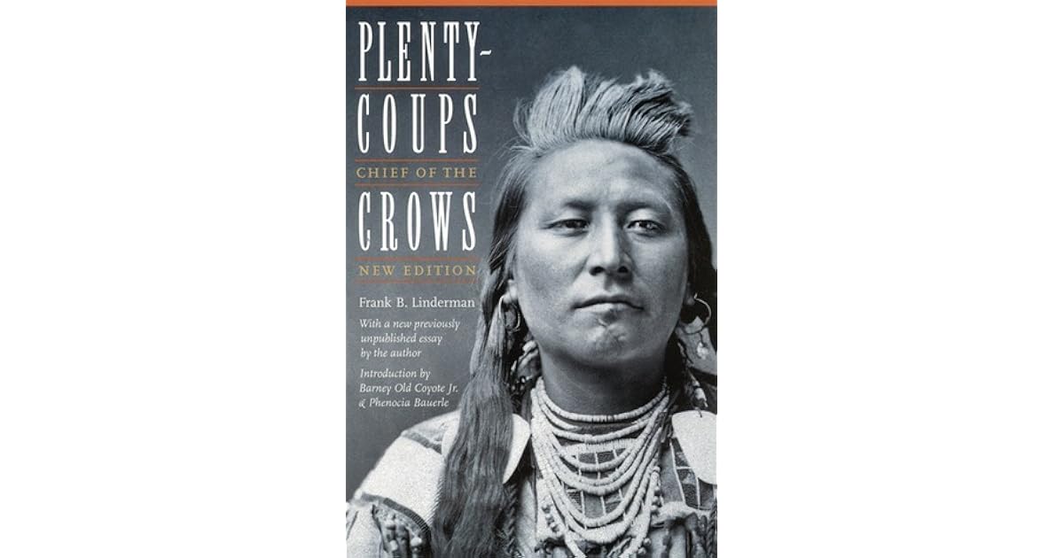 Plenty-coups: Chief of the Crows by Frank Bird Linderman
