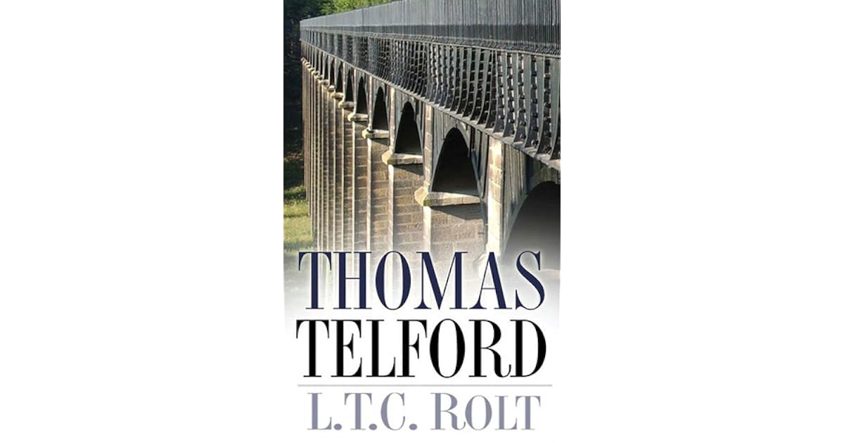 Thomas Telford by L.T.C. Rolt