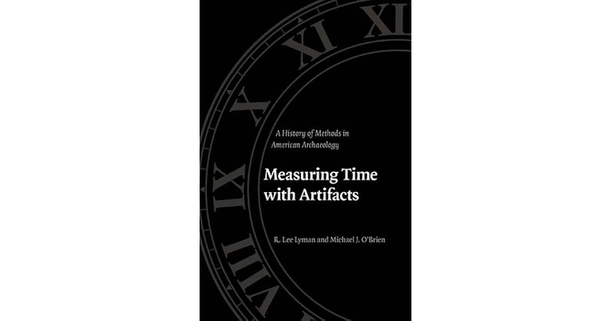 Measuring Time with Artifacts: A History of Methods in American ...