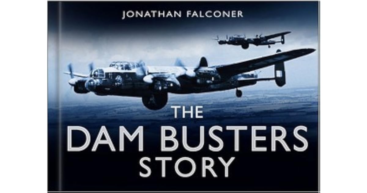 The Dam Busters Story by Jonathan Falconer