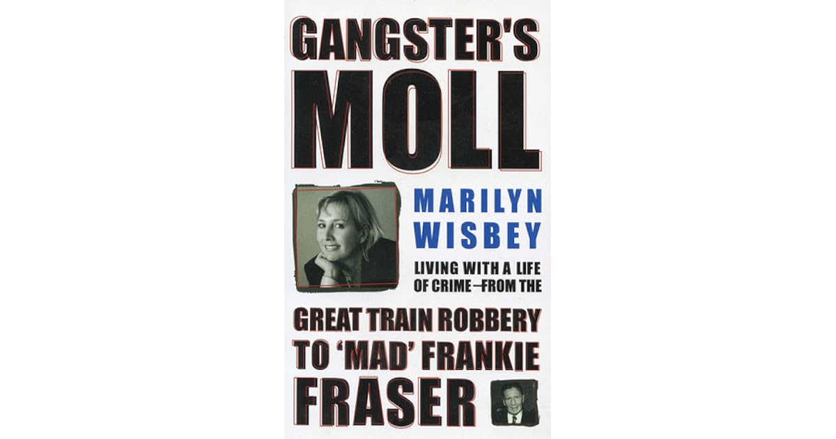 Gangster's Moll: Living with a Life of Crime—From the Great Train ...