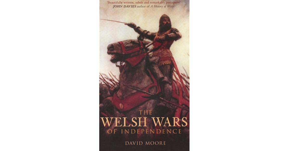 The Welsh Wars of Independence by David Moore