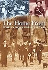The Home Front: Civilian Life in World War One by Peter G. Cooksley