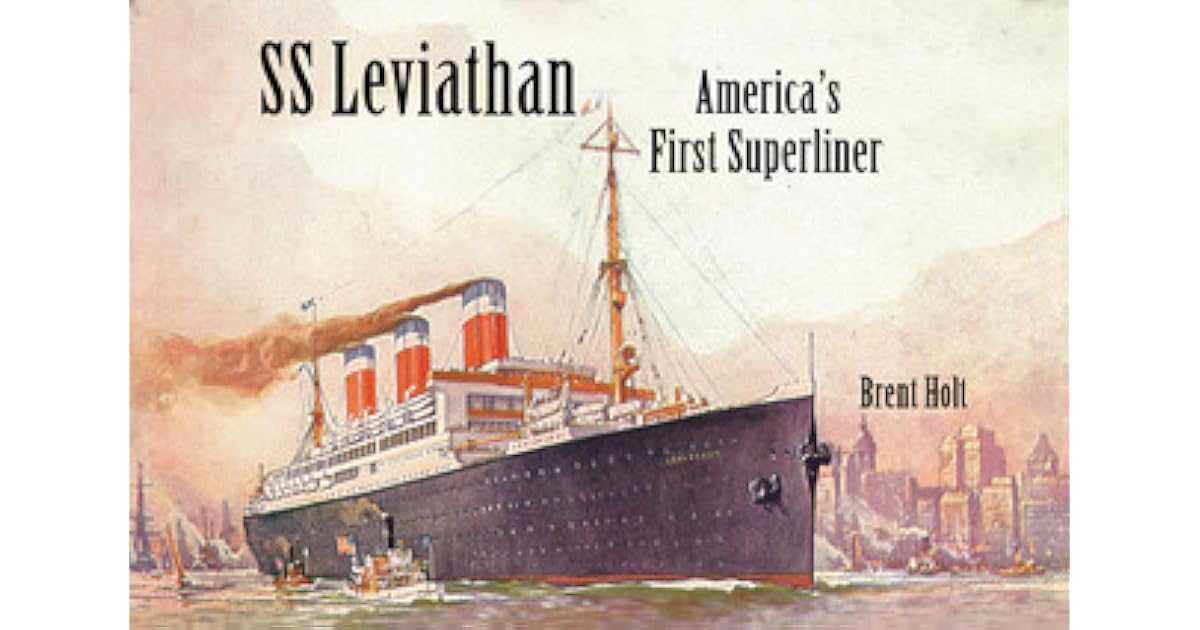 SS Leviathan: America's First Superliner by Brent Holt