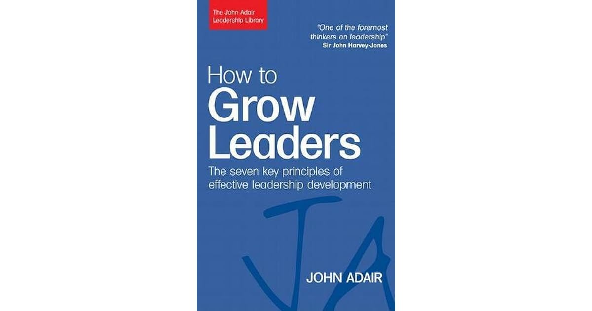 How to Grow Leaders: The Seven Key Principles of Effective Development ...