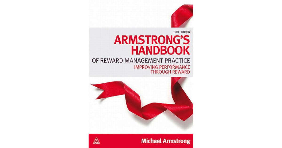 Armstrong's Handbook of Reward Management Practice: Improving Performance Through Reward by ...