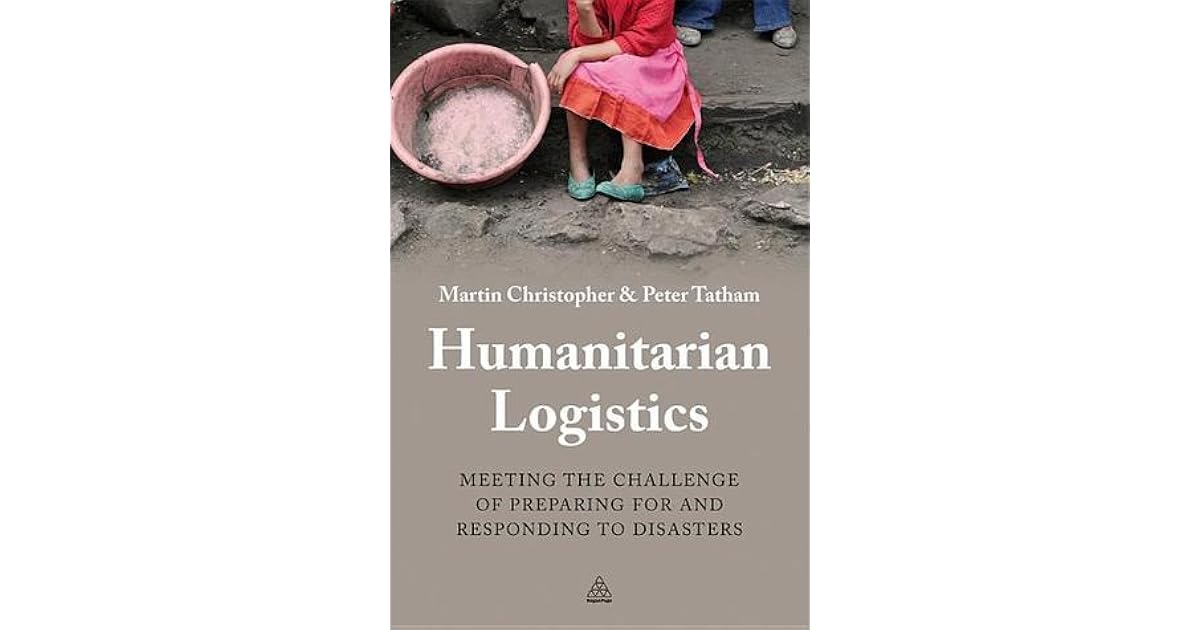 Humanitarian Logistics: Meeting the Challenge of Preparing for and ...