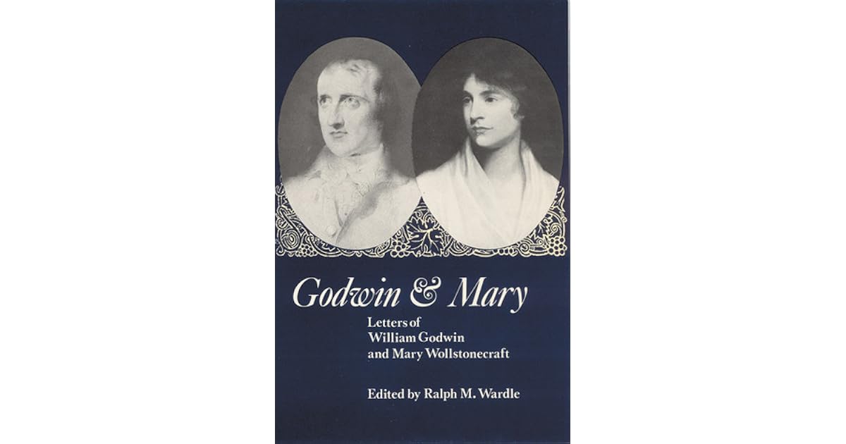 Godwin and Mary: Letters of William Godwin and Mary Wollstonecraft by ...