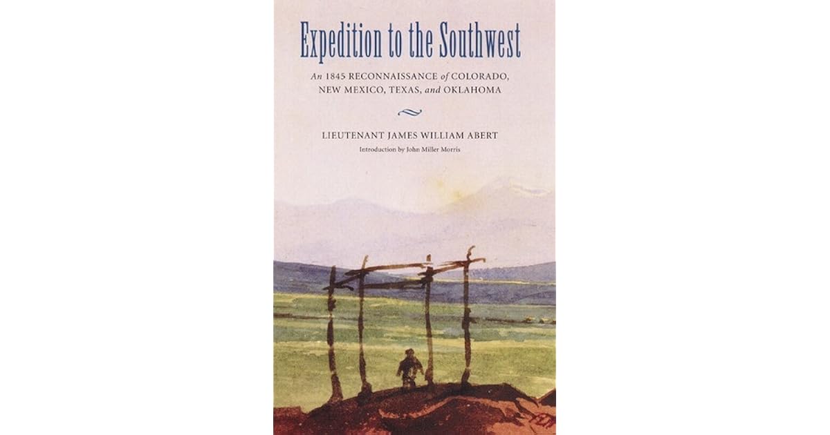 Expedition to the Southwest: An 1845 Reconnaissance of Colorado, New ...