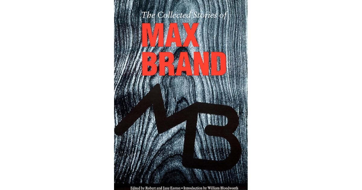 The Collected Stories of Max Brand by Max Brand