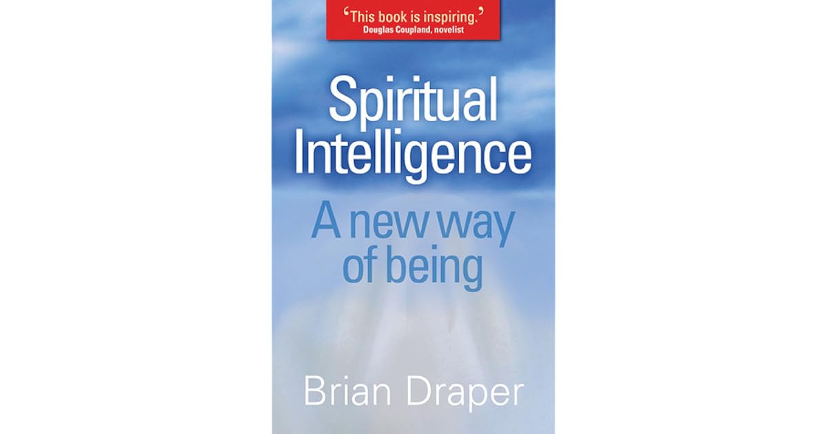 Spiritual Intelligence: A New Way of Being by Brian Draper