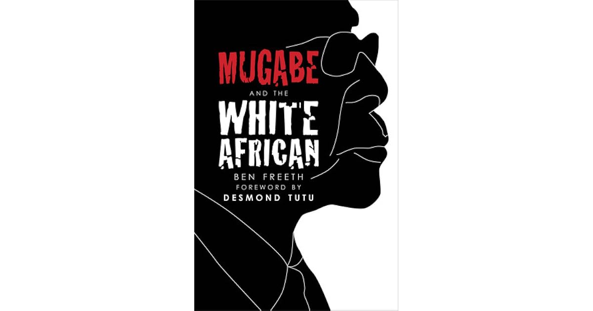 Mugabe and the White African by Ben Freeth