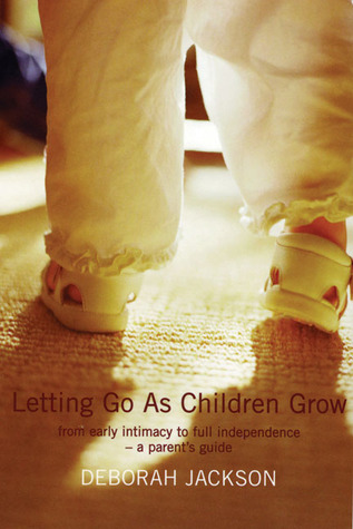 Letting Go as Children Grow: From Early Intimacy to Full Independence ...