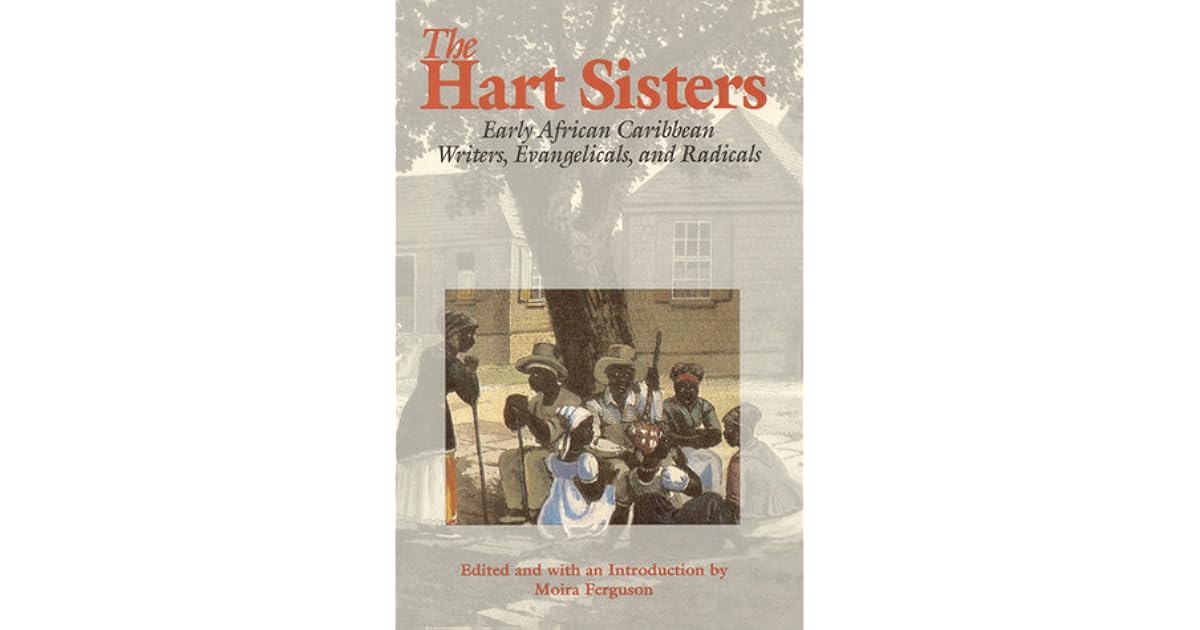 The Hart Sisters: Early African Caribbean Writers, Evangelicals, and ...