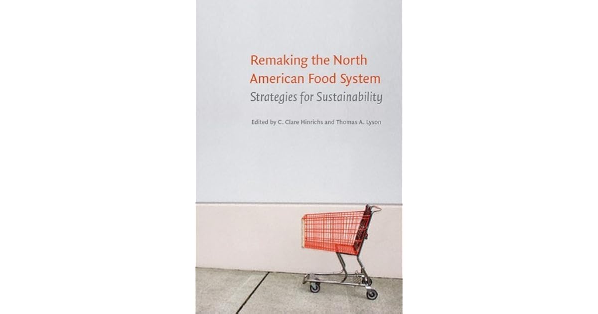 Remaking the North American Food System: Strategies for Sustainability ...