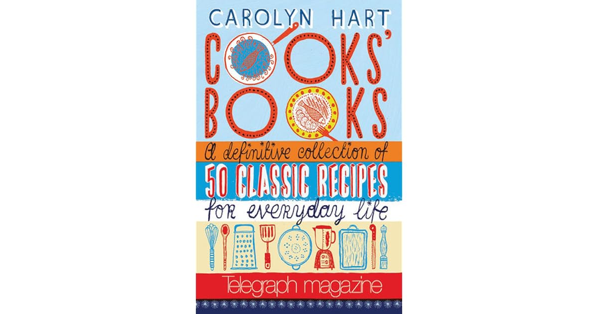 Cooks' Books: A Definitive Collection of 50 Classic Recipes for ...