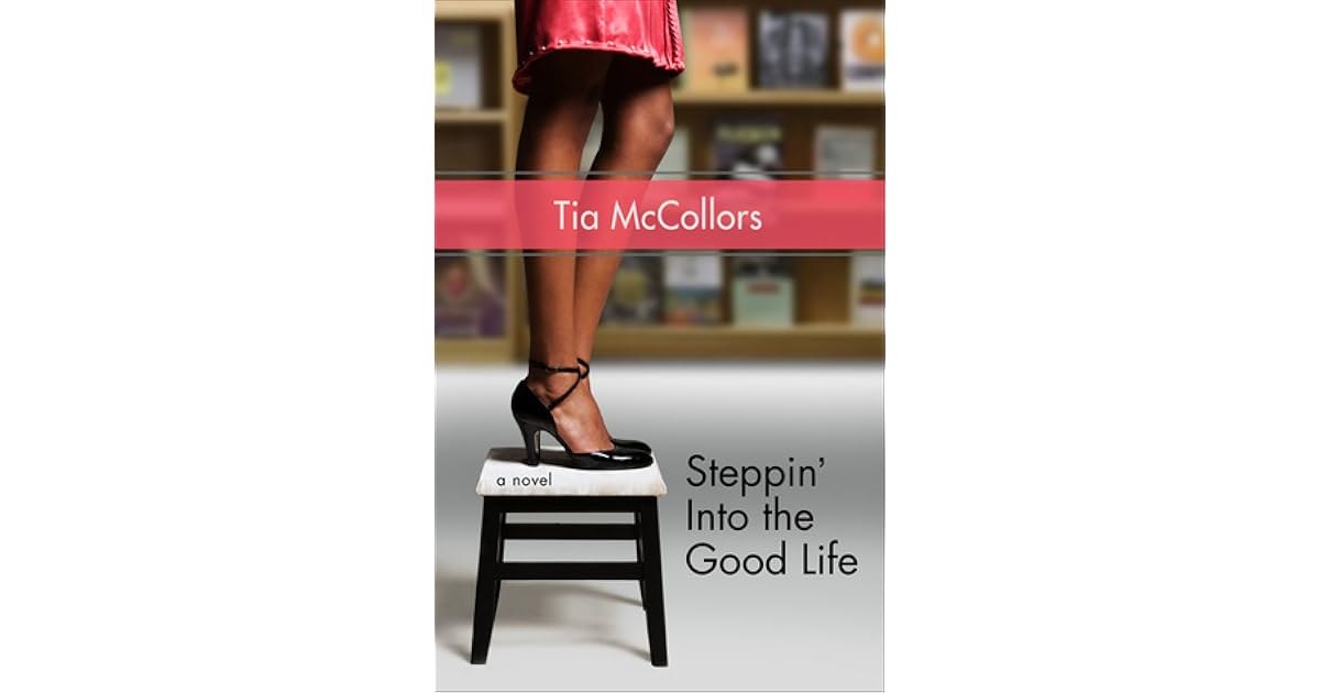 Steppin' Into the Good Life by Tia McCollors
