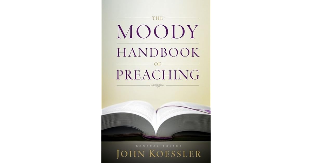 The Moody Handbook of Preaching by John Koessler