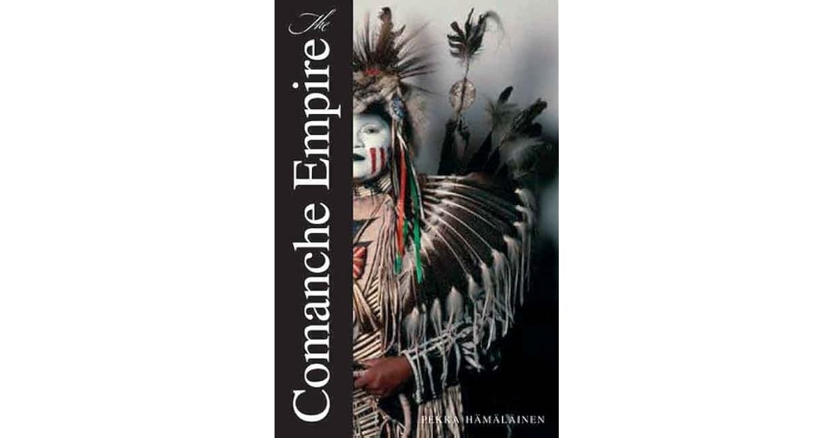 The Comanche Empire by Pekka Hämäläinen