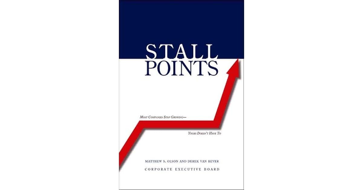 Stall Points: Most Companies Stop Growing--Yours Doesn't Have To by ...