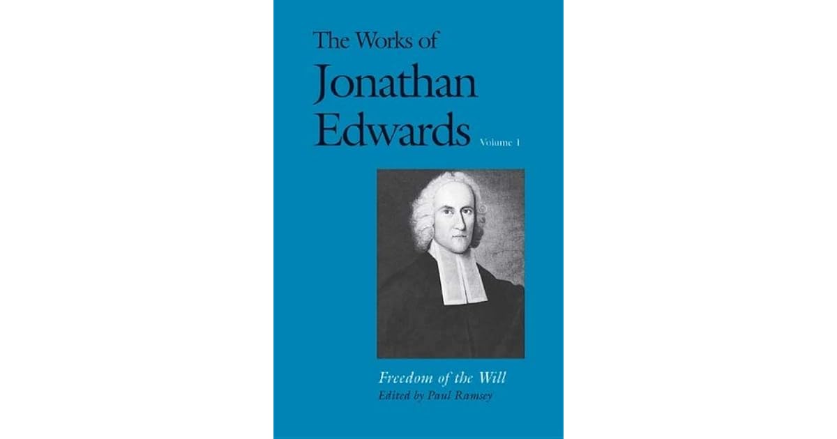 The Works of Jonathan Edwards, Vol. 1: Freedom of the Will by Jonathan ...