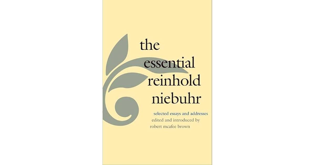 The Essential Reinhold Niebuhr: Selected Essays and Addresses by ...