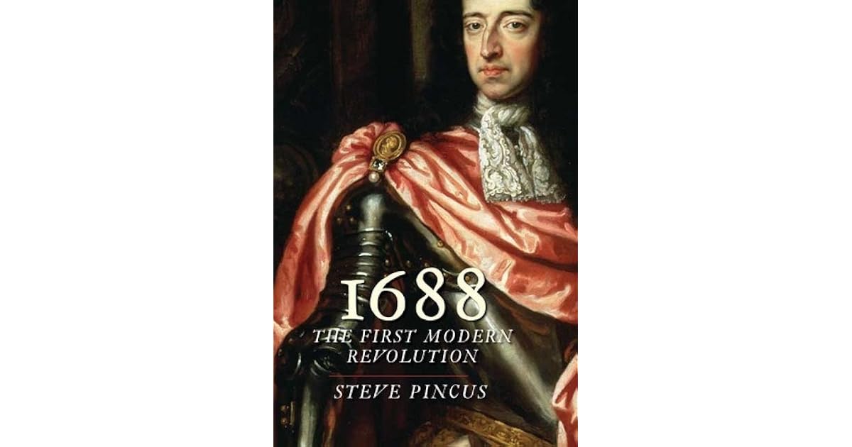 1688: The First Modern Revolution by Steven C.A. Pincus