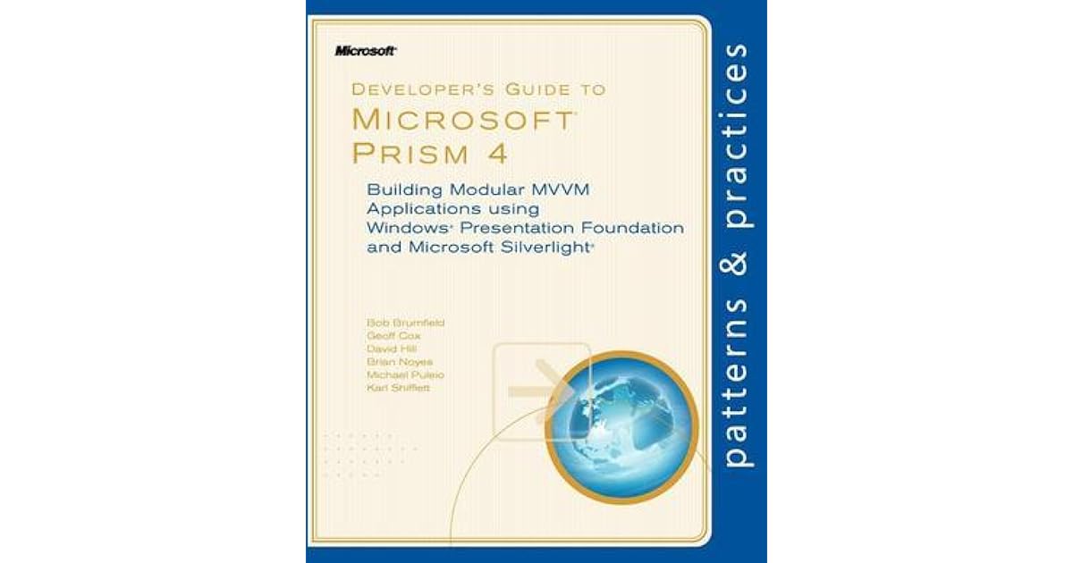Developer s Guide to Microsoft Prism 4: Building Modular MVVM Applications with Windows ...