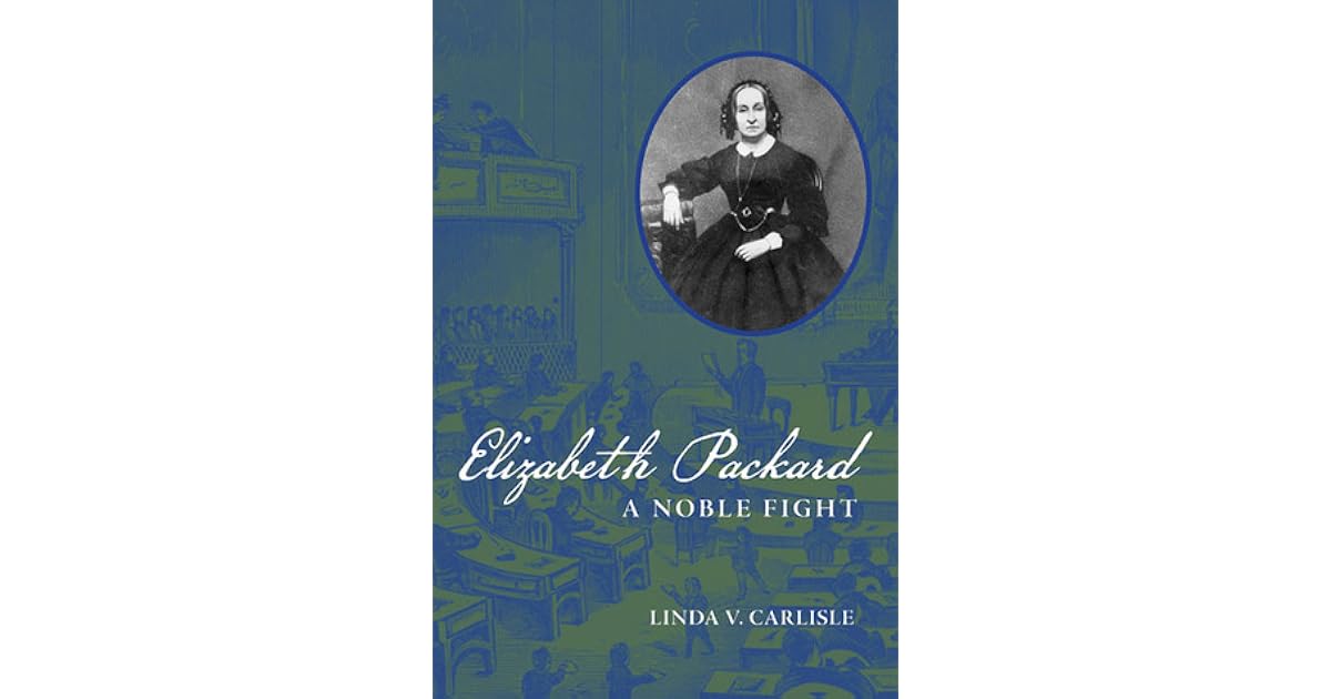 Elizabeth Packard: A Noble Fight by Linda V. Carlisle