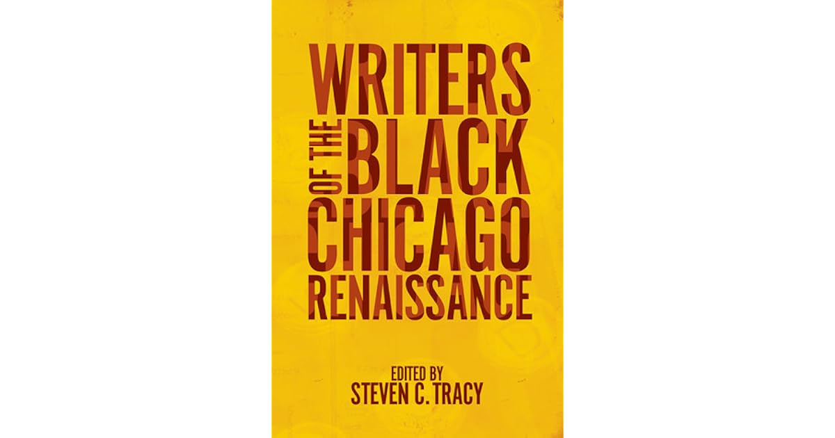 Writers of the Black Chicago Renaissance by Steven C. Tracy