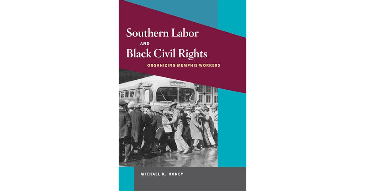Southern Labor and Black Civil Rights: Organizing Memphis Workers by ...