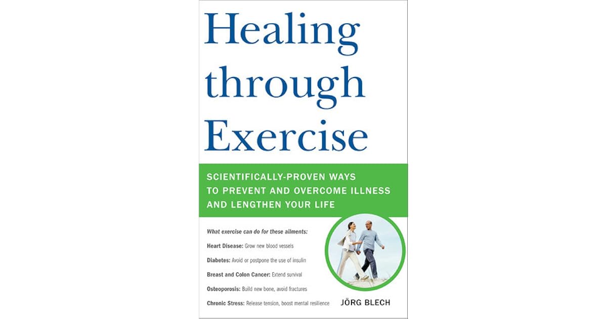 Healing through Exercise: Scientifically-Proven Ways to Prevent and ...